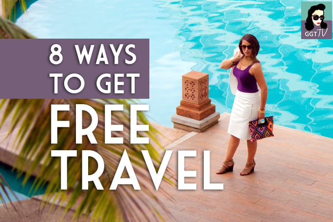 GGT TV: 8 Ways to Get Free Travel - Global Girl Travels